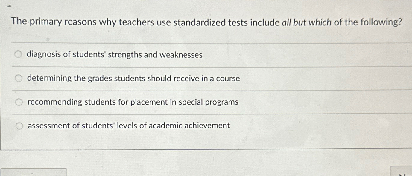 Solved The primary reasons why teachers use standardized | Chegg.com