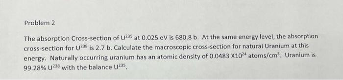 Solved The absorption Cross-section of U235 at 0.025eV is | Chegg.com