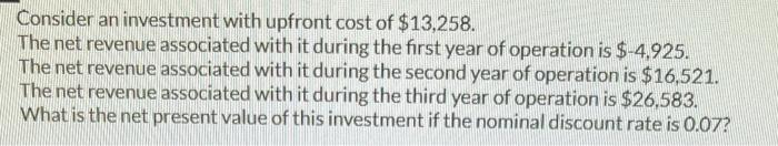 Solved Consider an investment with upfront cost of $13,258. | Chegg.com