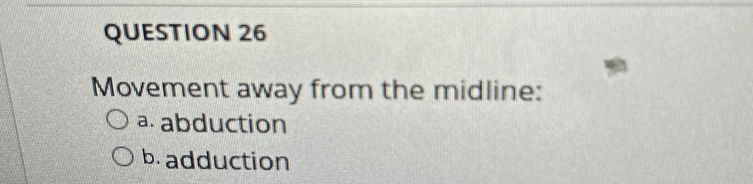 Solved QUESTION 26Movement away from the midline:a. | Chegg.com