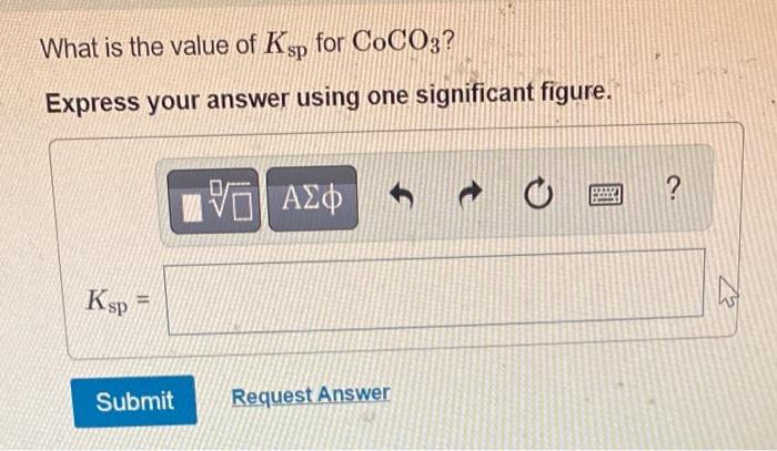 Solved What is the value of Ksp for CoCO3 ? Express your | Chegg.com
