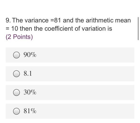 Solved 9. The variance =81 and the arithmetic mean = 10 then | Chegg.com