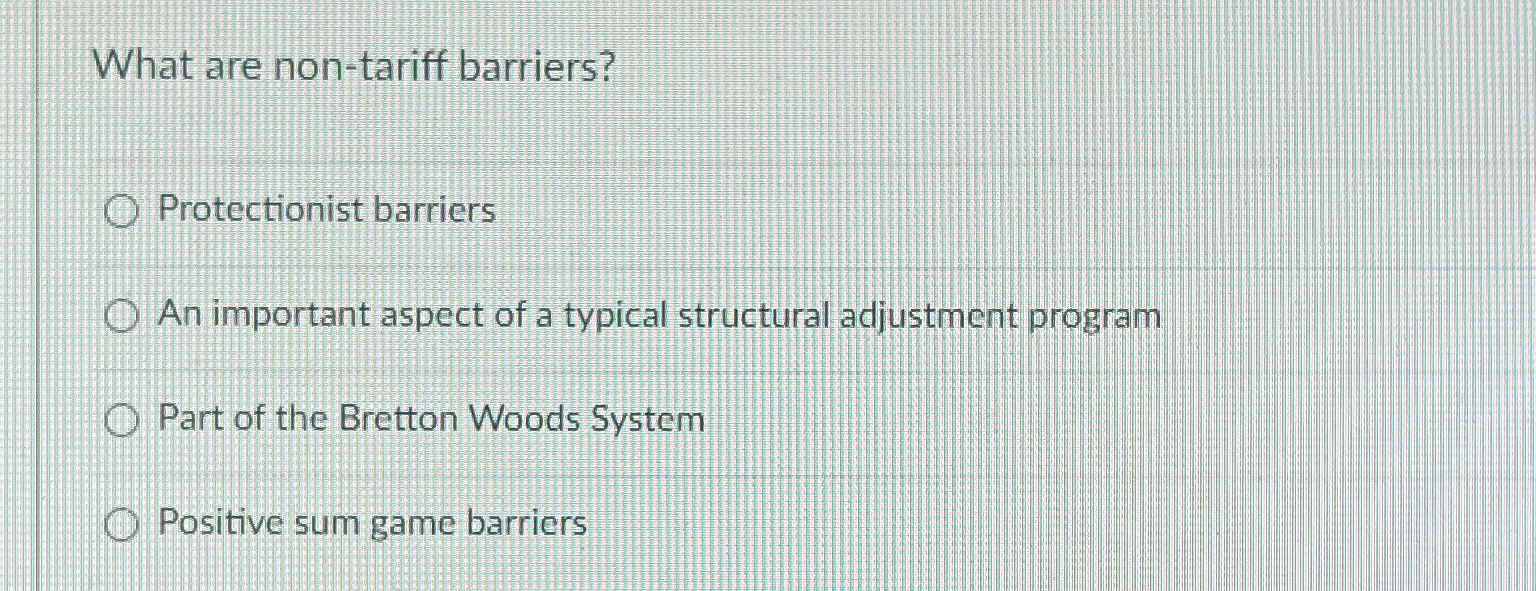 Solved What are non-tariff barriers?Protectionist barriersAn | Chegg.com