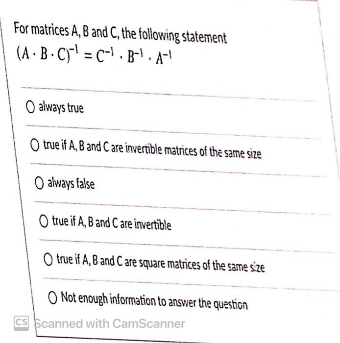 Solved For matrices A, B and C, the following statement | Chegg.com