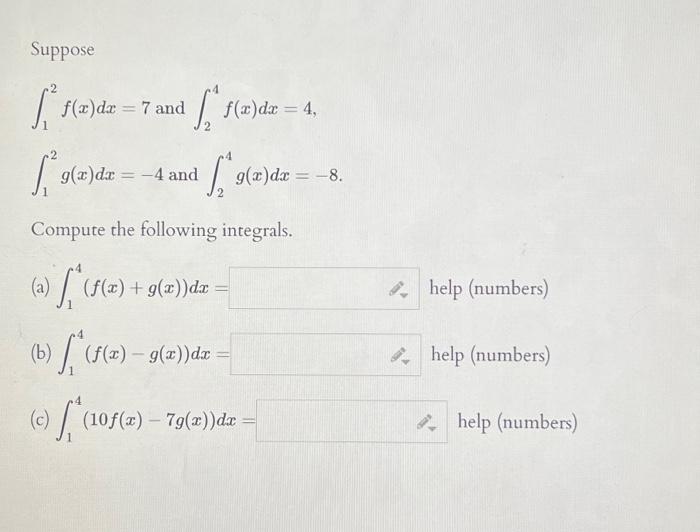 Solved Suppose ∫12f(x)dx=7 and ∫24f(x)dx=4,∫12g(x)dx=−4 and | Chegg.com
