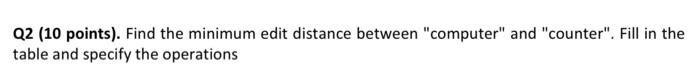 Solved Q2 (10 points). Find the minimum edit distance | Chegg.com