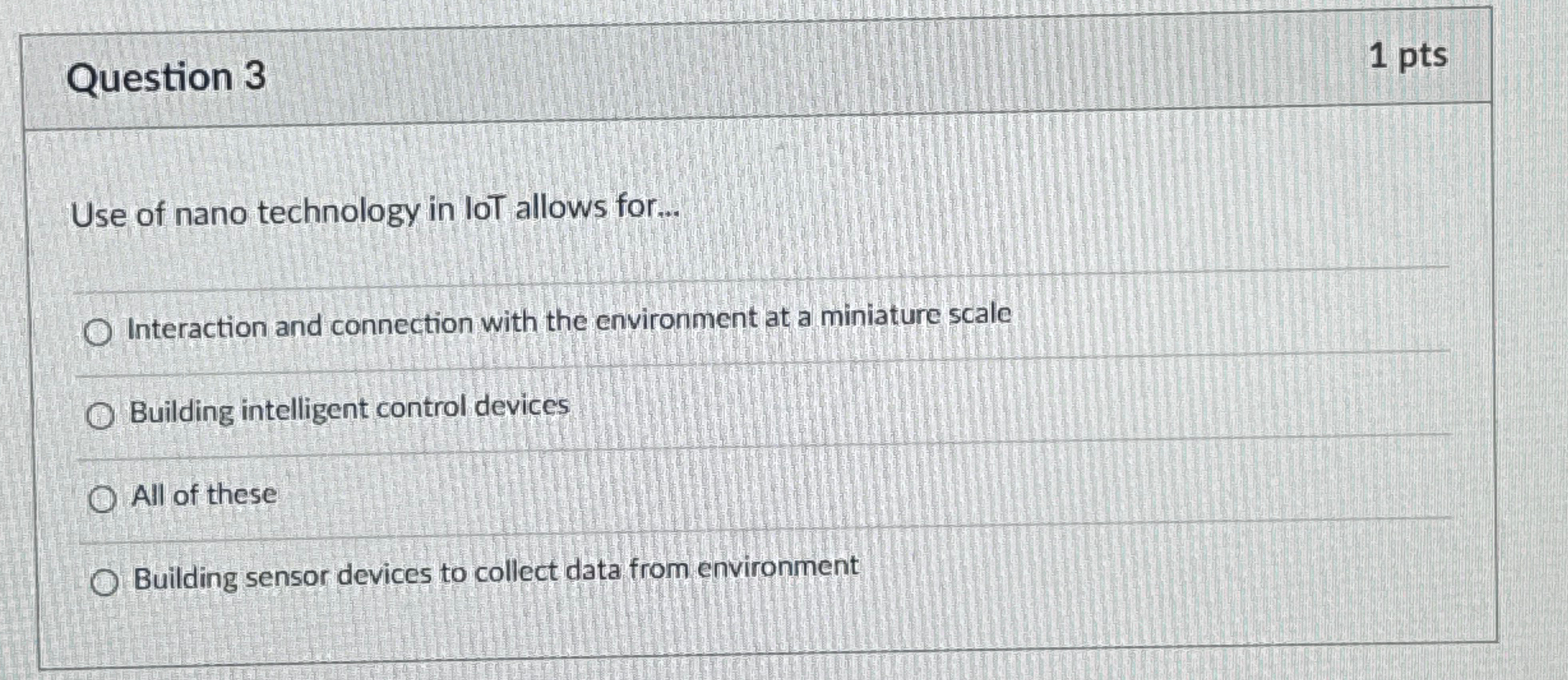 Solved Question 31ptsUse of nano technology in loT allows | Chegg.com