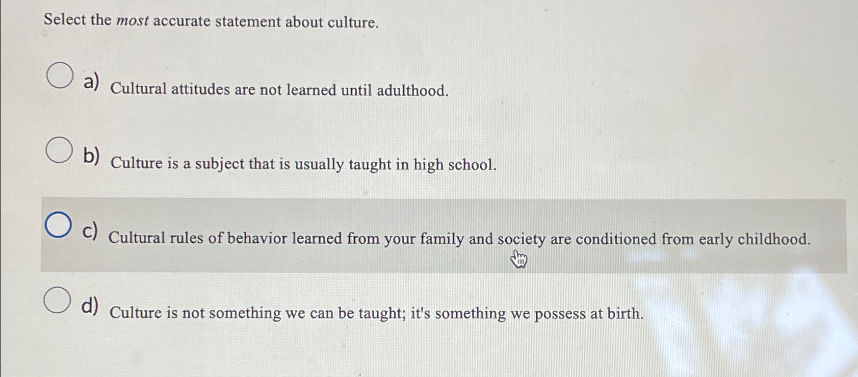 Solved Select the most accurate statement about culture.a) | Chegg.com