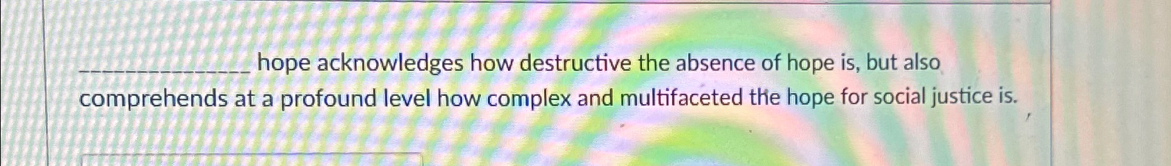 Solved hope acknowledges how destructive the absence of hope | Chegg.com