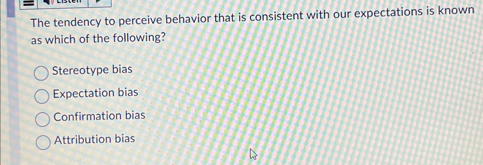 Solved The tendency to perceive behavior that is consistent | Chegg.com