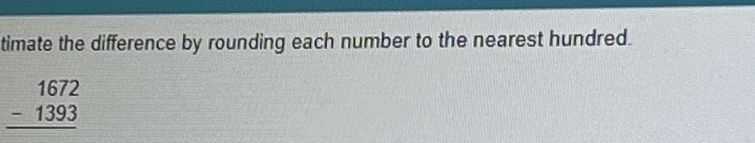 Solved timate the difference by rounding each number to the | Chegg.com