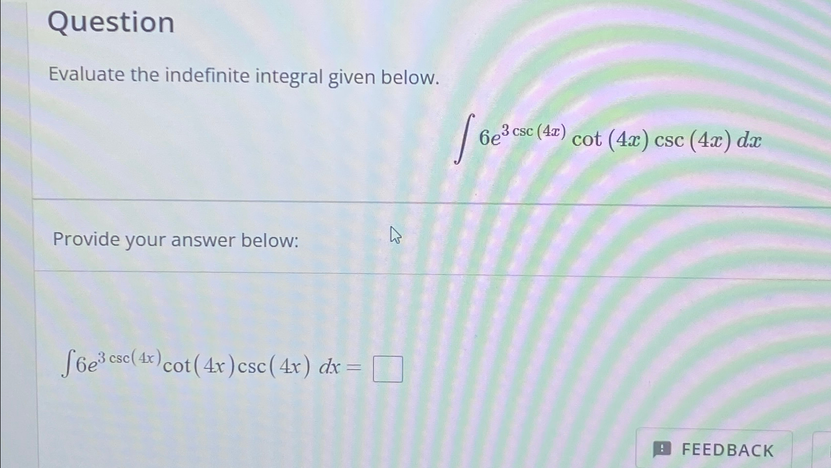 Solved QuestionEvaluate the indefinite integral given | Chegg.com