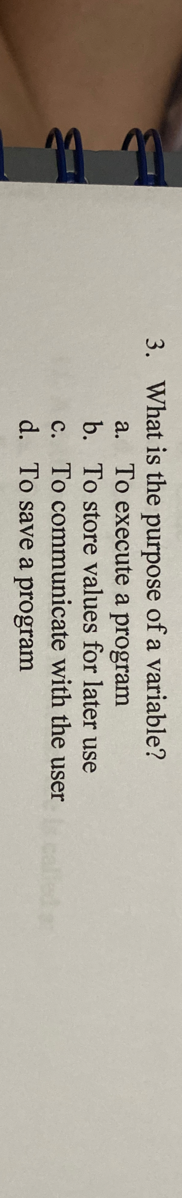 Solved What is the purpose of a variable?a. ﻿To execute a | Chegg.com