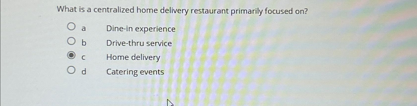 Solved What is a centralized home delivery restaurant | Chegg.com