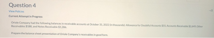 Solved Question 4 View Policies Current Attempt in Progress | Chegg.com