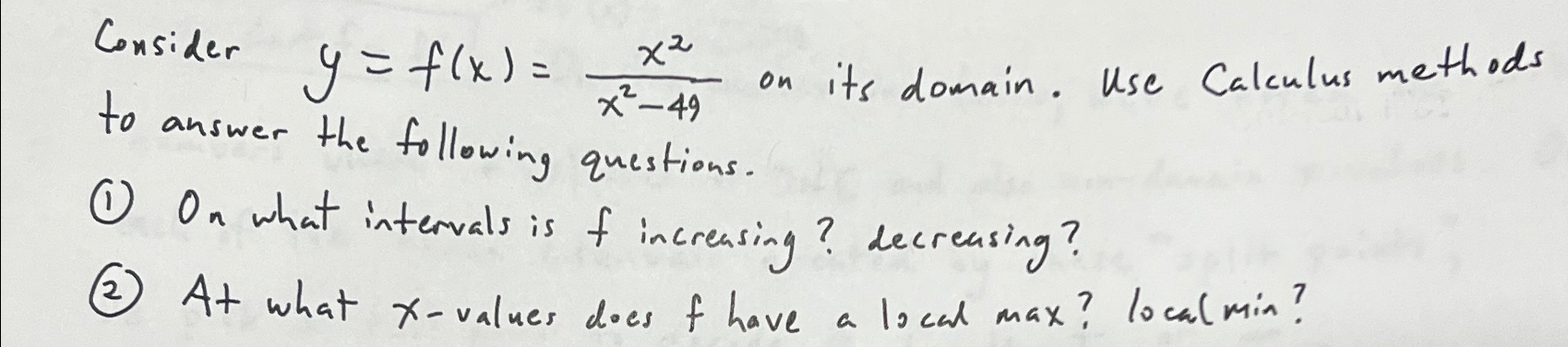 Solved Consider y=f(x)=x2x2-49 ﻿on its domain. Use Calculus | Chegg.com