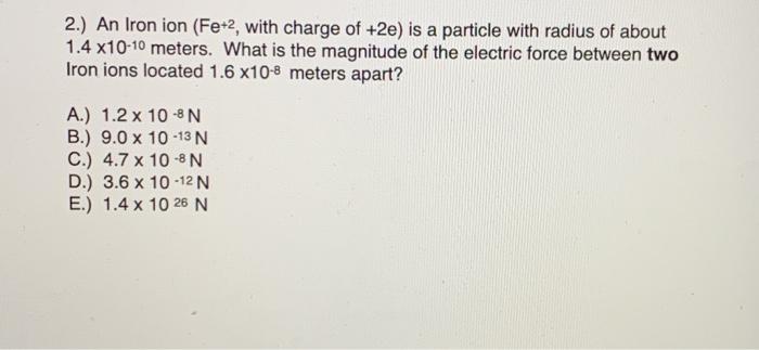 Solved 2.) An Iron ion (Fe+2, with charge of +2e) is a | Chegg.com