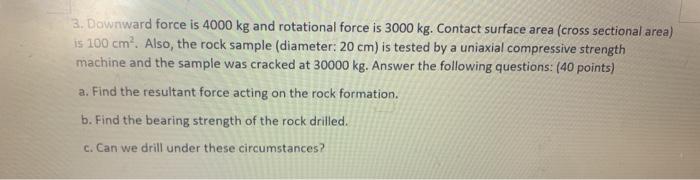 Solved 3. Downward force is 4000 kg and rotational force is | Chegg.com