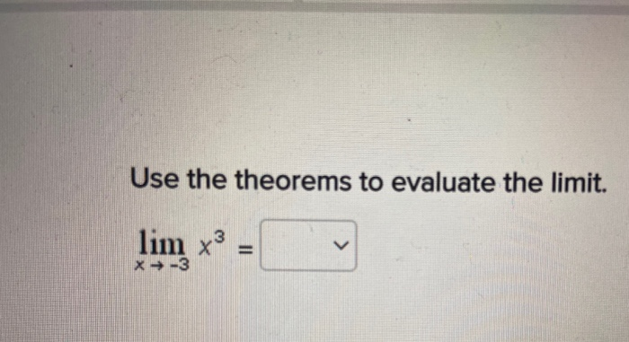 Solved Use the theorems to evaluate the limit. lim x3 = x | Chegg.com