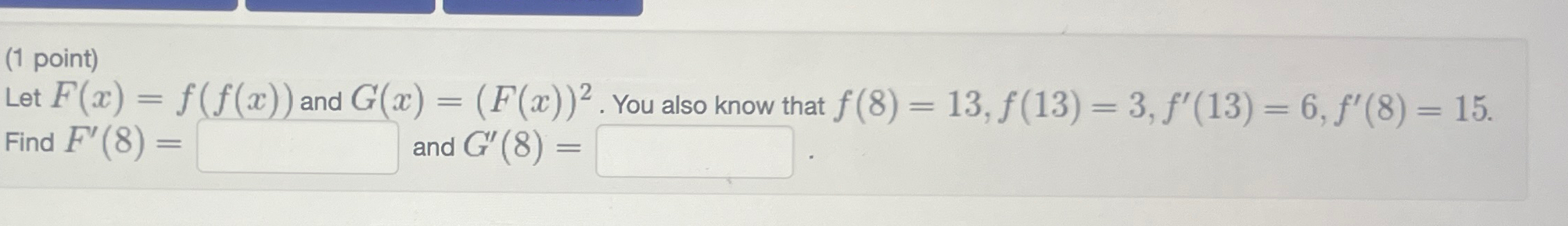 Solved (1 ﻿point)Let F(x)=f(f(x)) ﻿and G(x)=(F(x))2. ﻿You | Chegg.com
