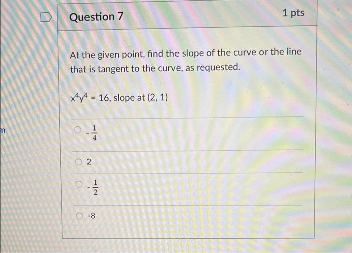 Solved At the given point, find the slope of the curve or | Chegg.com
