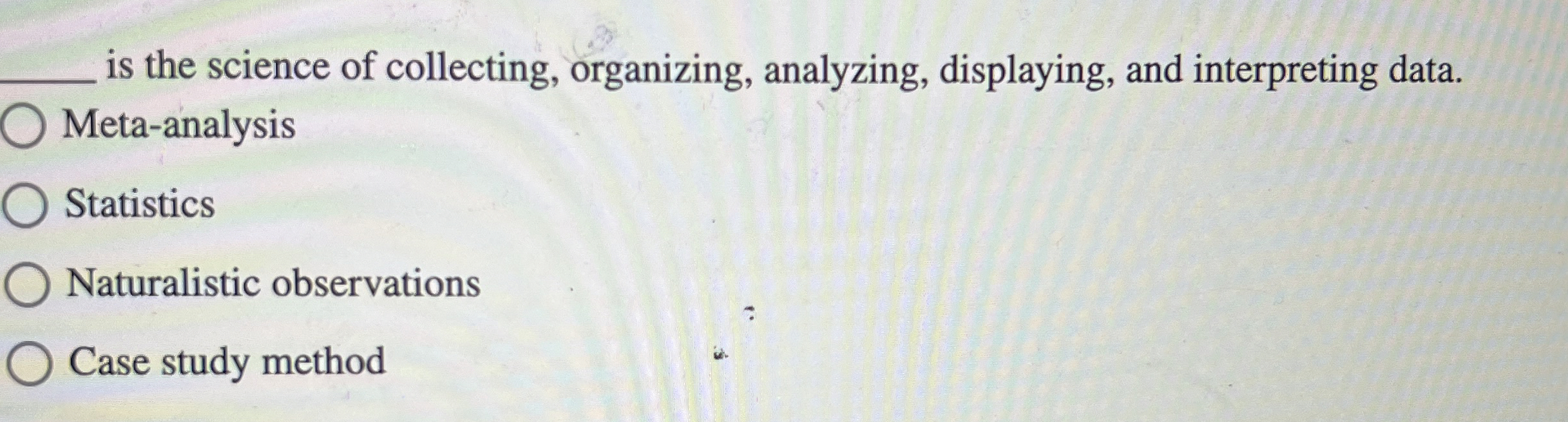 Solved q, ﻿is the science of collecting, organizing, | Chegg.com