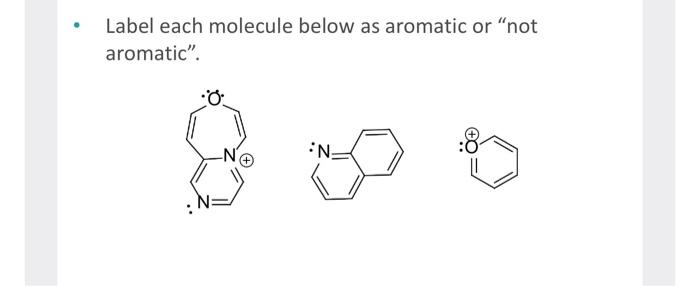 Solved Label each molecule below as aromatic or "not | Chegg.com