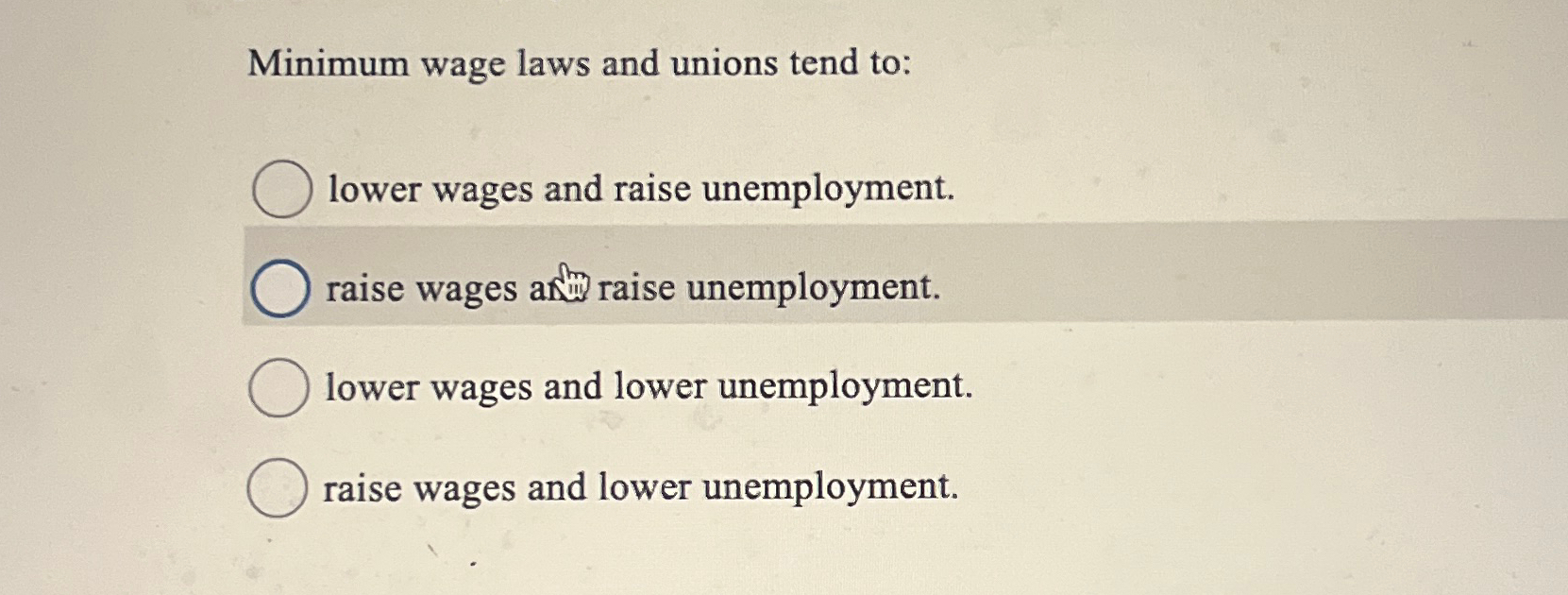 Solved Minimum wage laws and unions tend to:lower wages and | Chegg.com