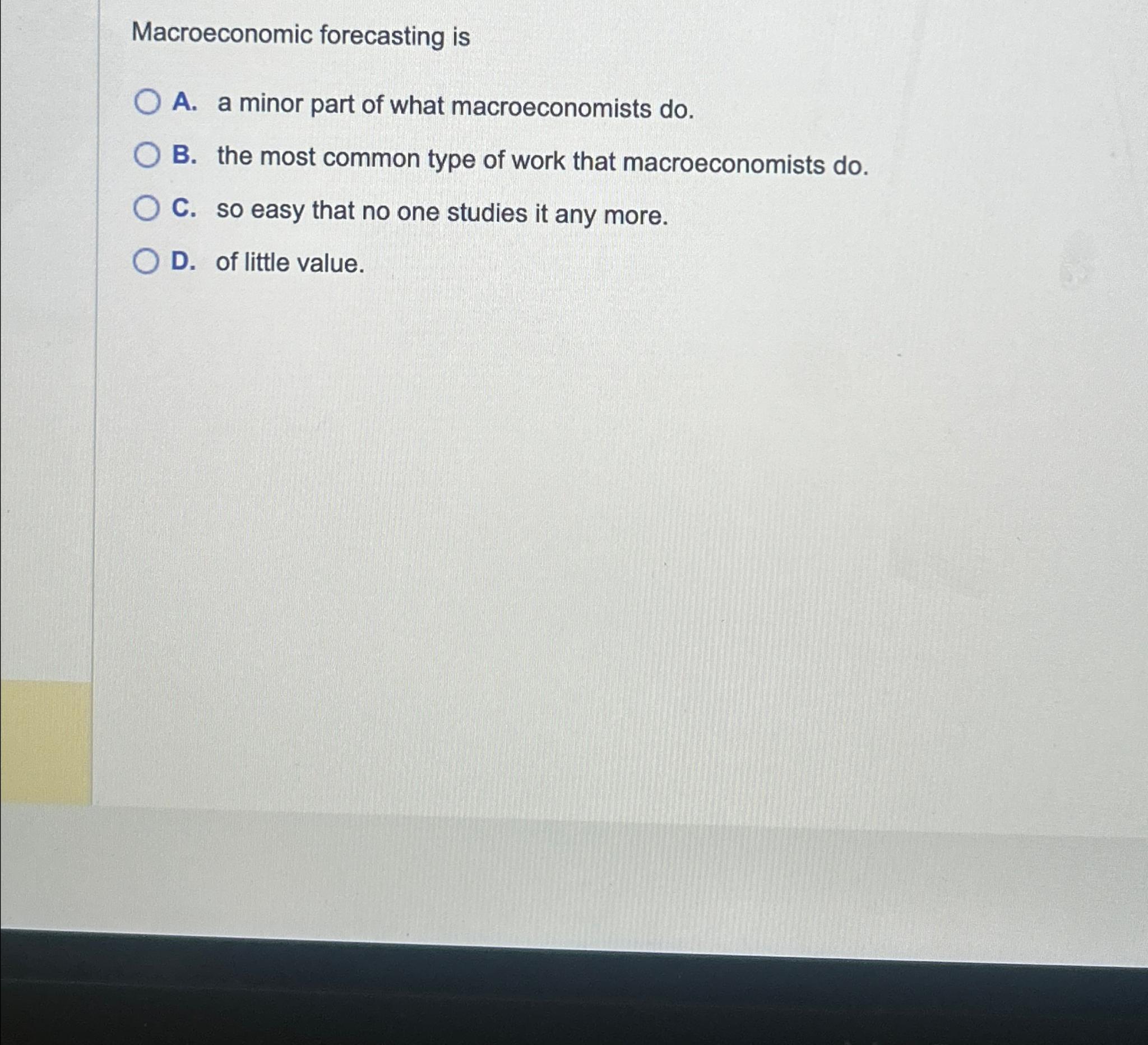 Solved Macroeconomic forecasting isA. ﻿a minor part of what | Chegg.com