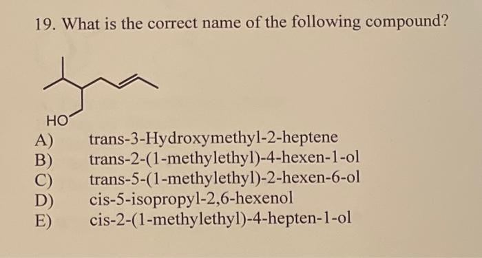 Solved 19. What is the correct name of the following | Chegg.com