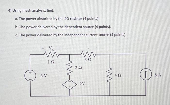Solved Using mesh analysis, find: a. The power absorbed by | Chegg.com