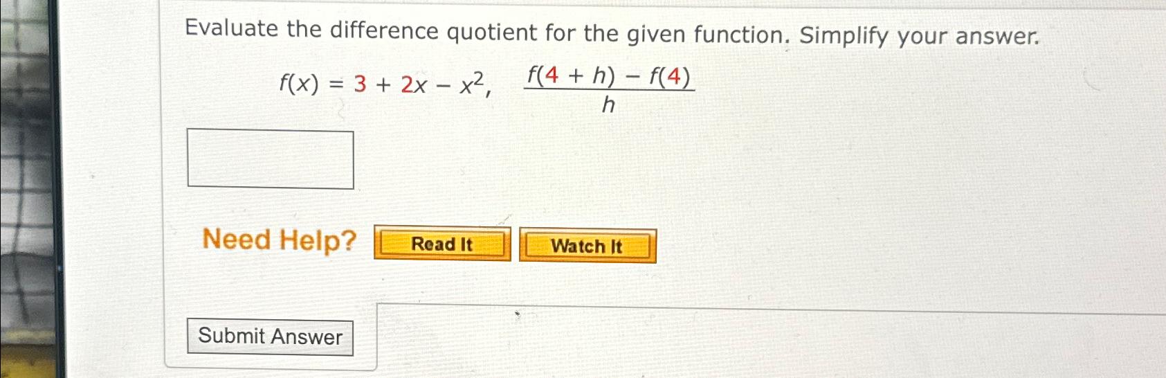 Solved Evaluate the difference quotient for the given | Chegg.com