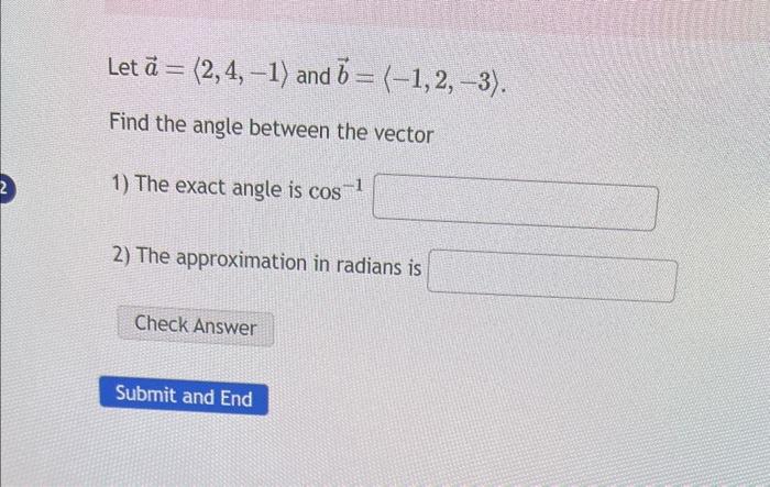 Solved Let a= 2,4,−1 and b= −1,2,−3 . Find the angle | Chegg.com