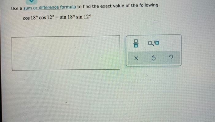 Solved Use a sum or difference formula to find the exact | Chegg.com