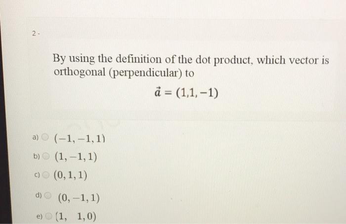 Solved 2- By using the definition of the dot product, which | Chegg.com
