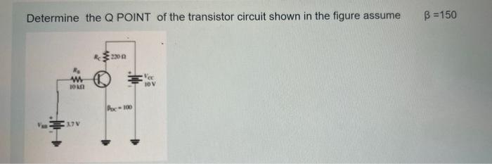 Solved Determine the Q POINT of the transistor circuit shown | Chegg.com