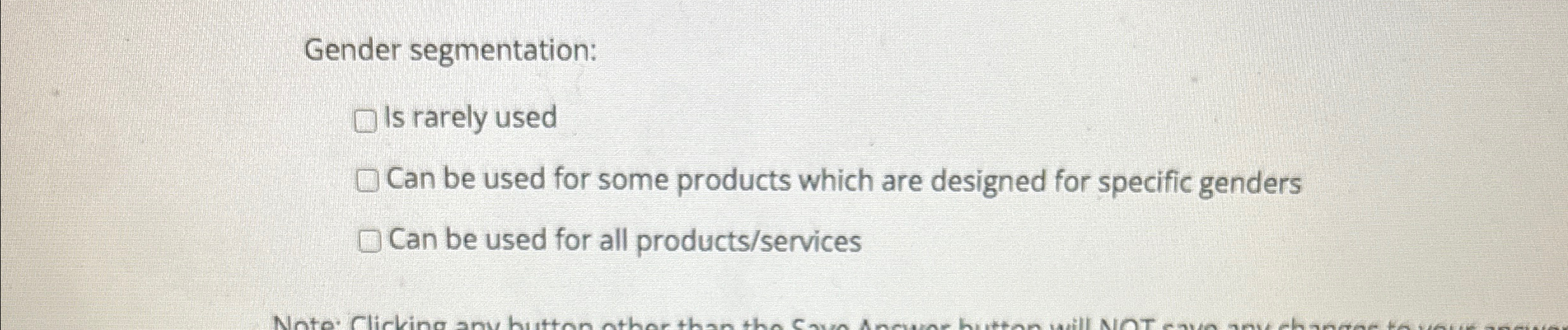 Solved Gender segmentation:Is rarely usedCan be used for | Chegg.com