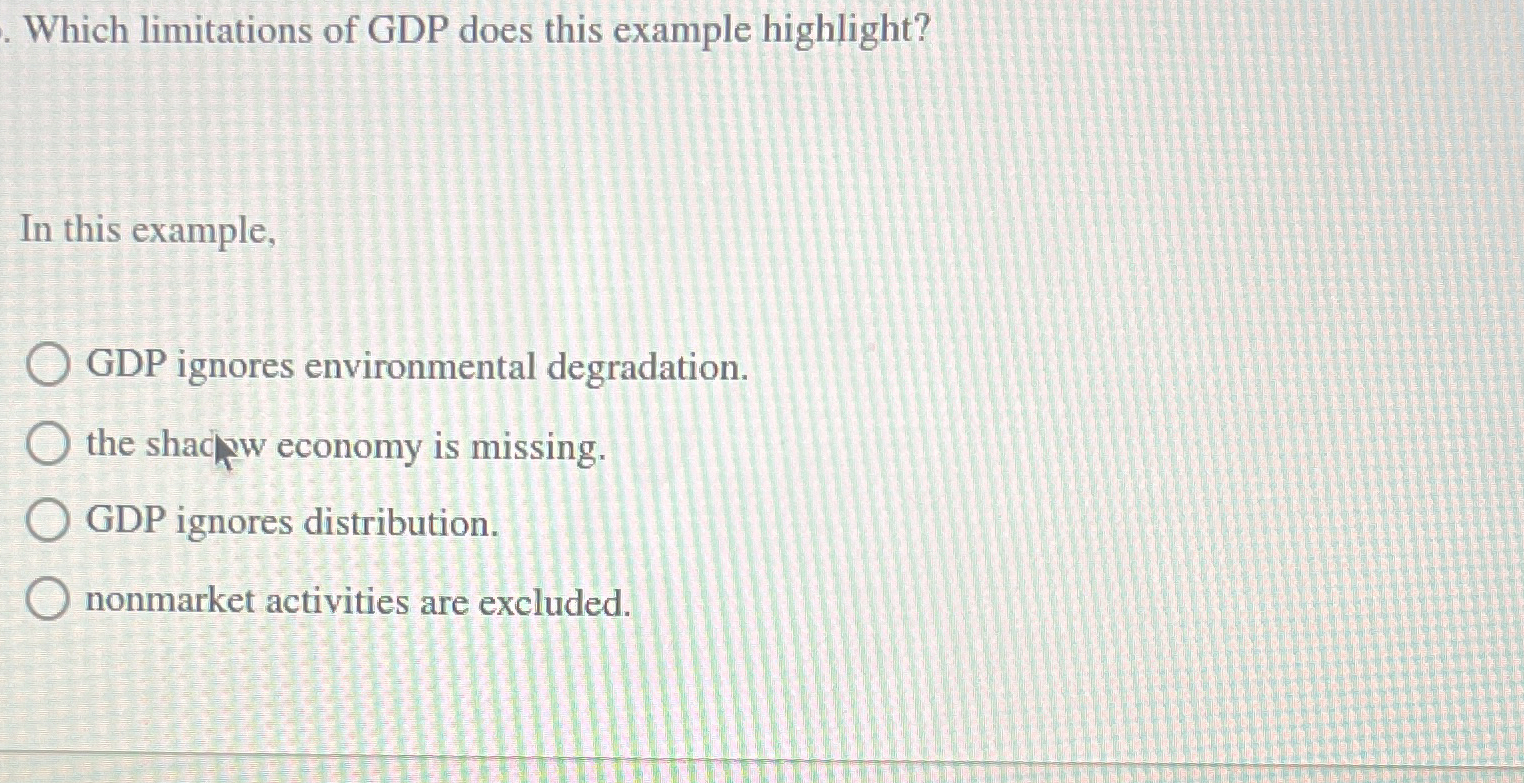 Solved Which limitations of GDP does this example | Chegg.com