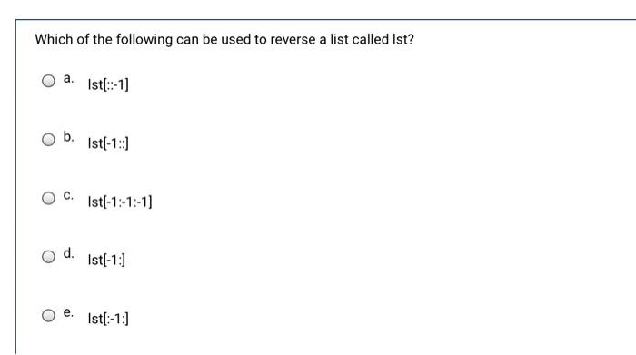 Solved Which of the following can be used to reverse a list | Chegg.com