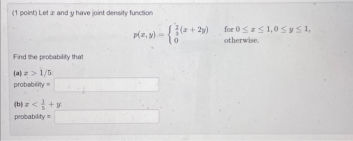 Solved (1 point) Let x and y have joint density function | Chegg.com