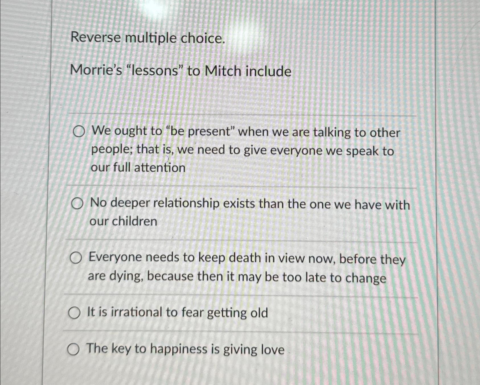Solved Reverse multiple choice.Morrie's "lessons" to Mitch | Chegg.com