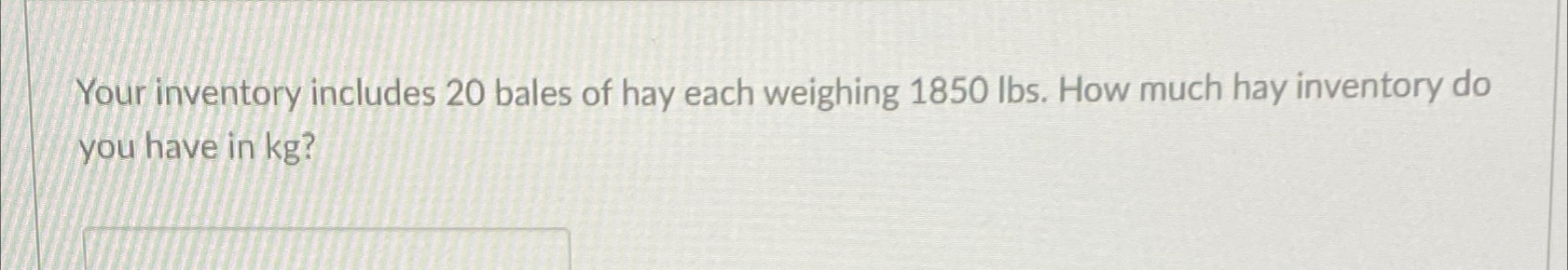 Solved Your inventory includes 20 ﻿bales of hay each | Chegg.com