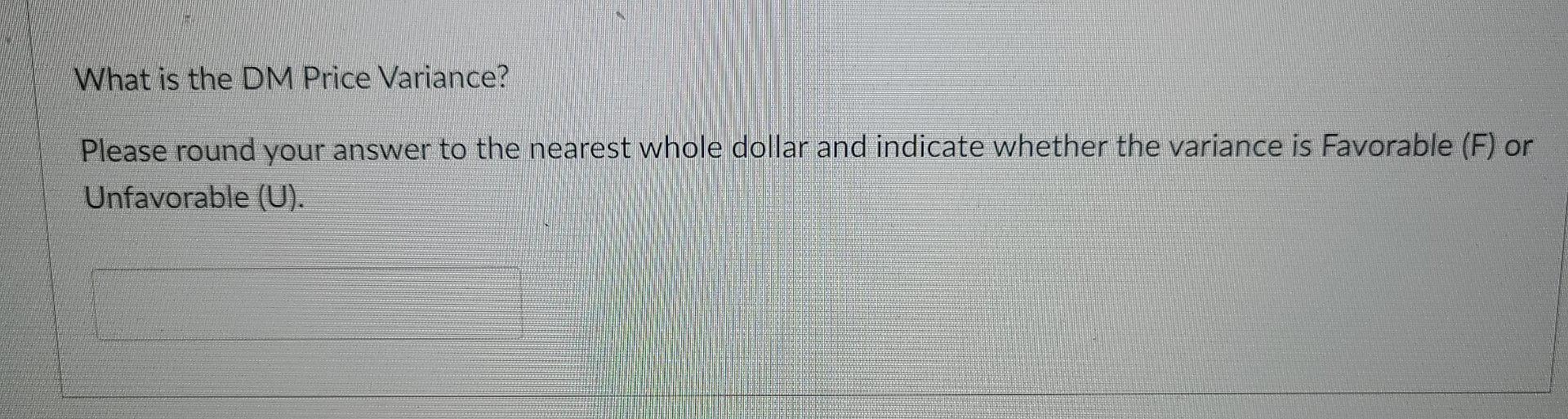 Solved What is the DM Price Variance? Please round your | Chegg.com