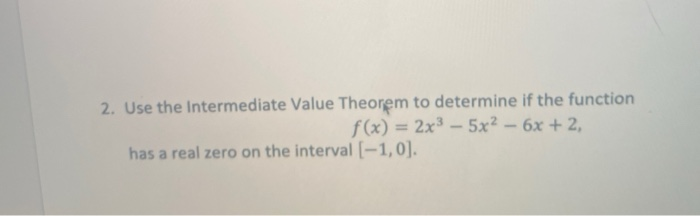 Solved 2. Use the Intermediate Value Theorem to determine if | Chegg.com