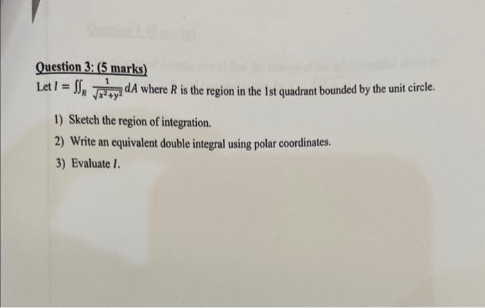 Solved Question 3: (5 marks) Let I=∬Rx2+y21dA where R is the | Chegg.com