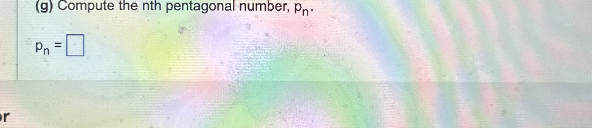 Solved (g) ﻿Compute the nth pentagonal number, pn.pn= | Chegg.com