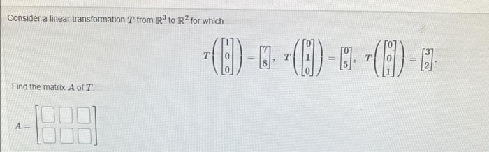 Solved Consider a linear transformation T from R3 to R2 for | Chegg.com