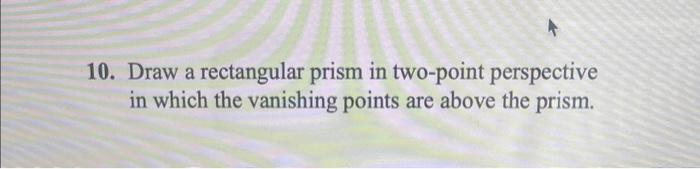 Solved 0. Draw a rectangular prism in two-point perspective | Chegg.com