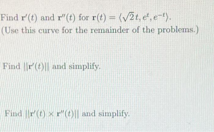 Solved Find r'(t) and r"(t) for r(t) =(√2t,e²,e-¹). (Use | Chegg.com