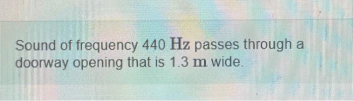 Solved Sound of frequency 440 Hz passes through a doorway | Chegg.com